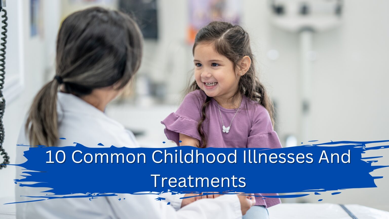 10 Common Childhood Illnesses and Treatments