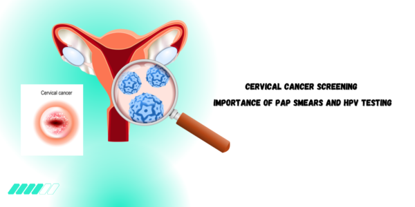 Cervical Cancer Screening Importance Of Pap Smears And Hpv Testing 8829